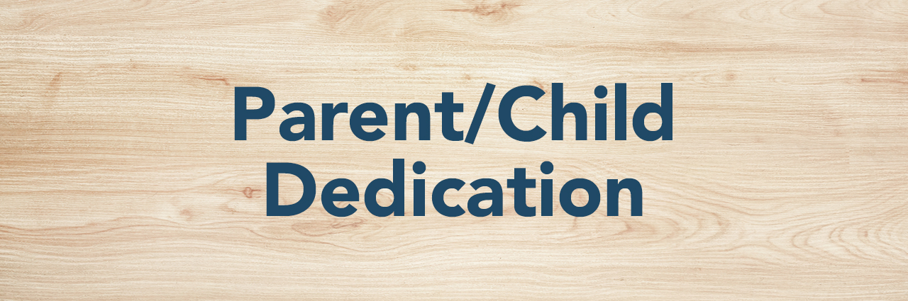 Parent/Child Dedication | Eagle Brook Church